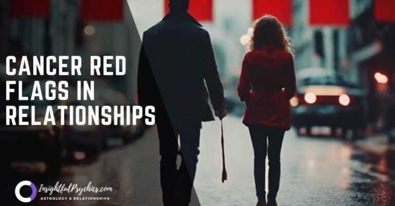 Cancer Red Flags: Clinginess, Mood Swings, & Emotional Needs
